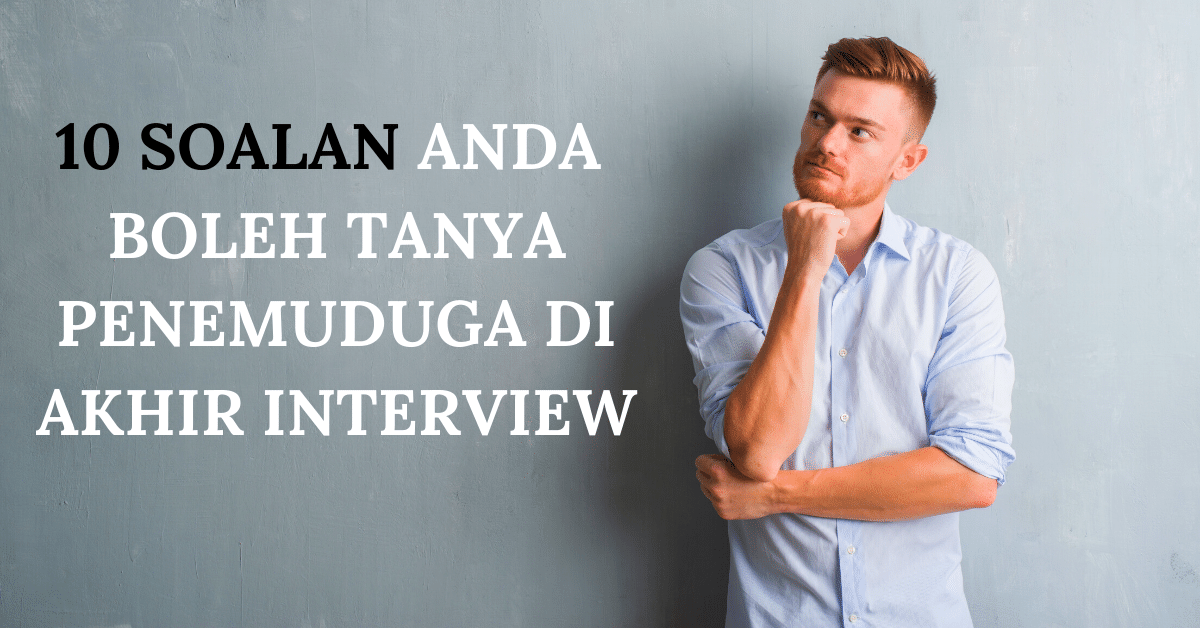 10 Soalan Anda Boleh Tanya Penemuduga Di Akhir Interview - Aztetic